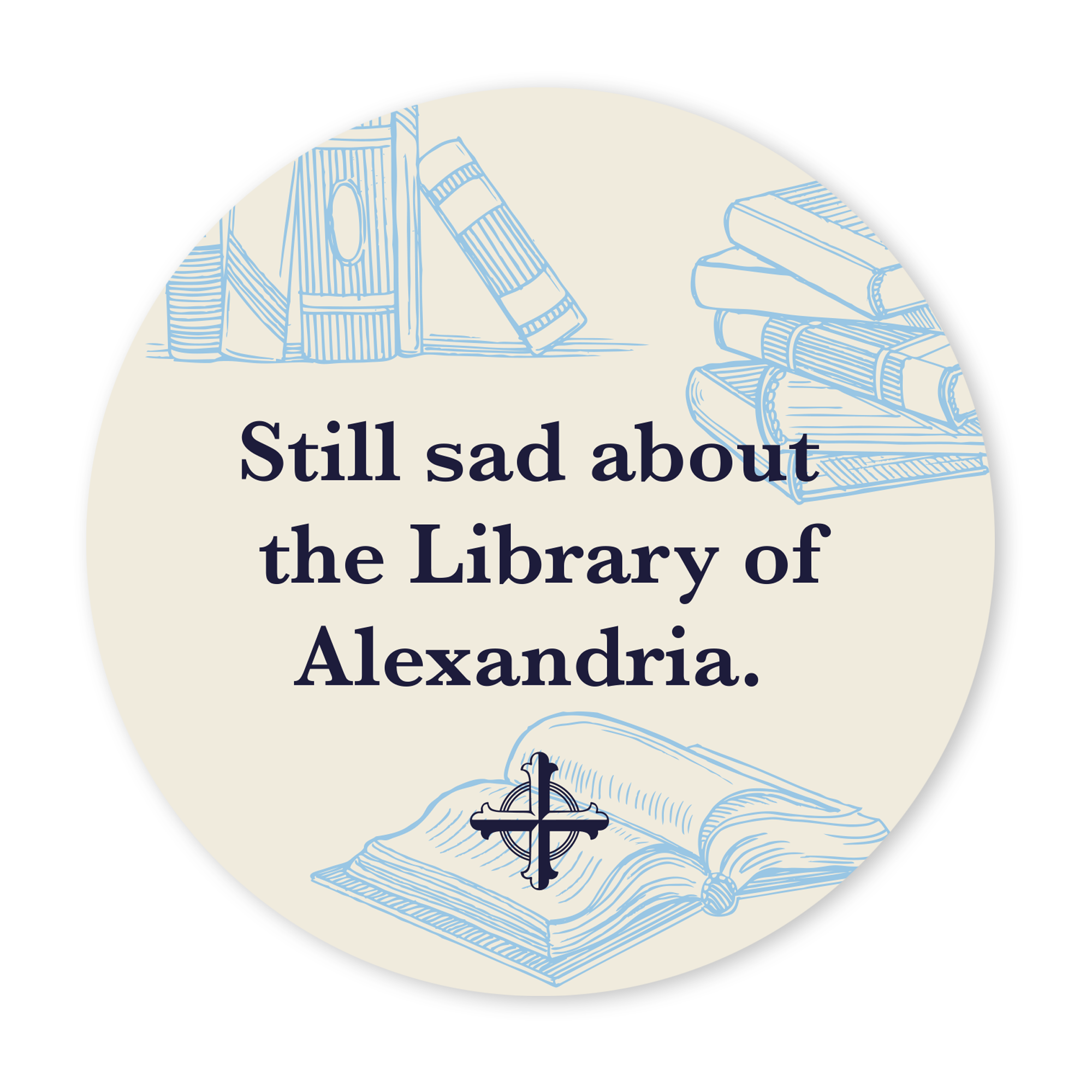 Sticker - Still Sad about the Library at Alexandria – The ACCS Store